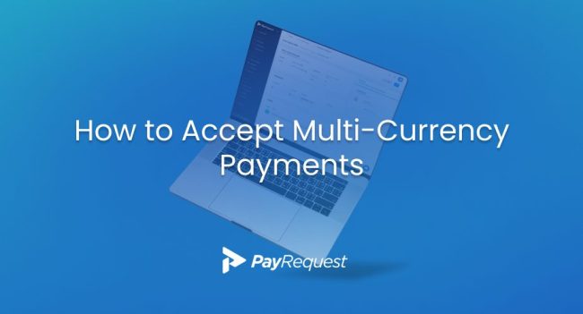 How to Accept Multi-Currency Payments - PayRequest