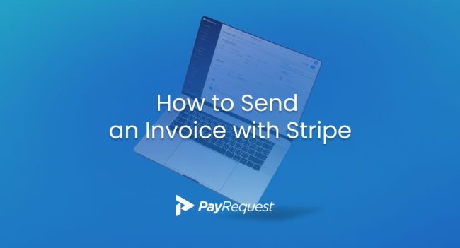 How to Send an Invoice with Stripe - PayRequest