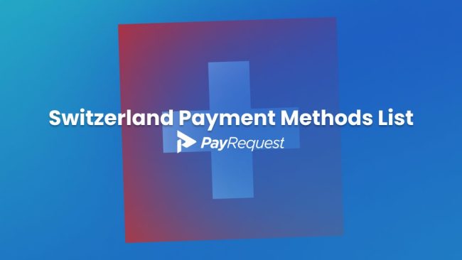 Switzerland Payment Methods List - PayRequest