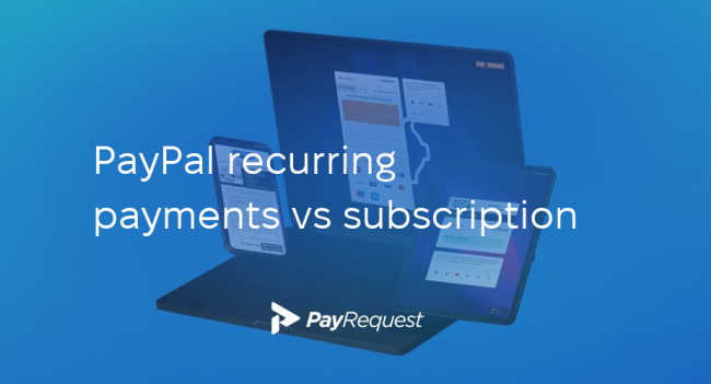 Paypal Recurring Payments Vs Subscription Payrequest