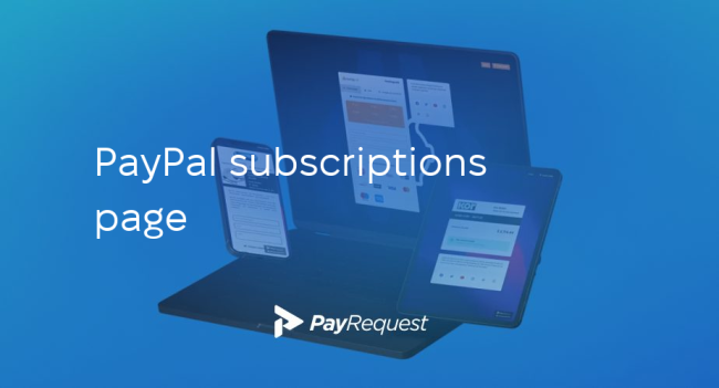 PayPal subscriptions page - PayRequest